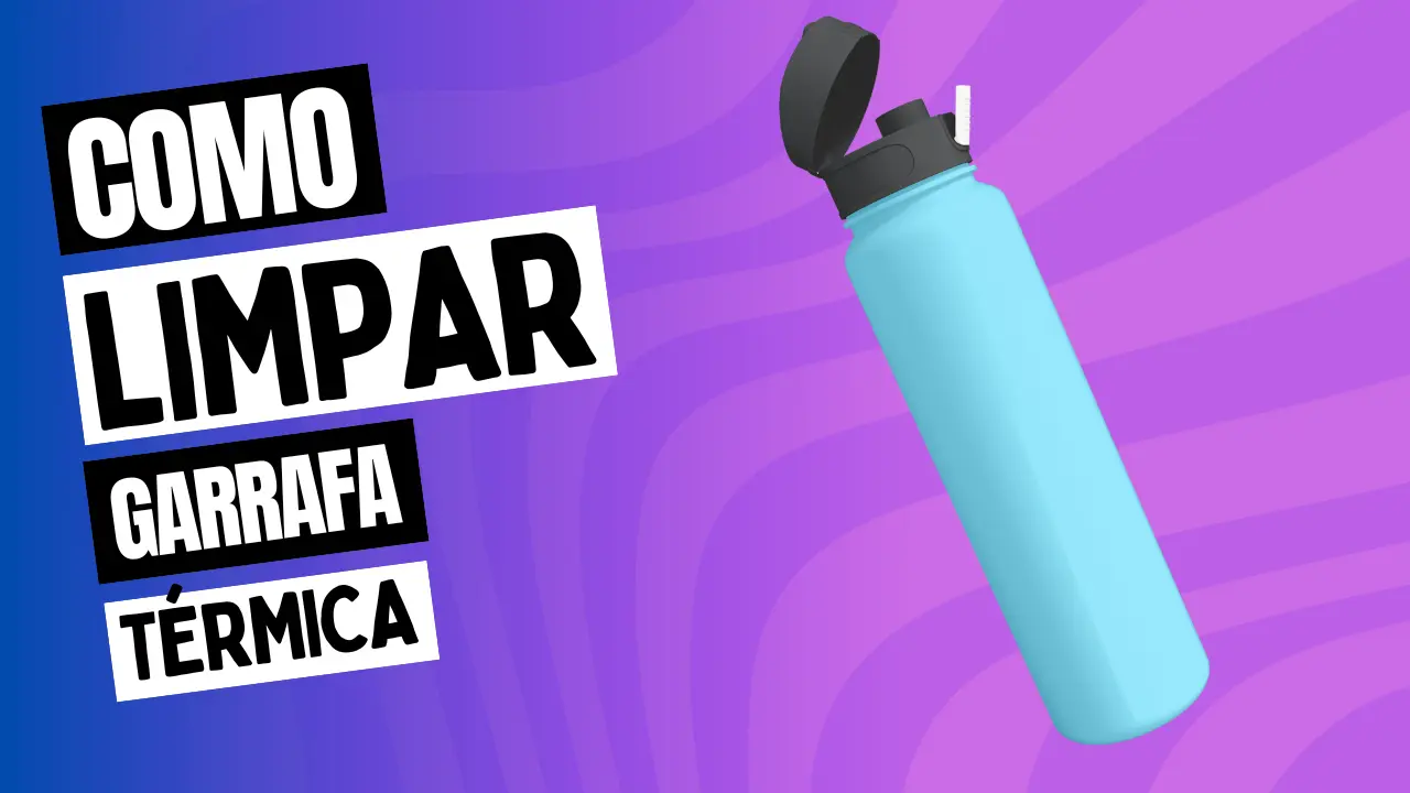 Como Limpar Garrafa Térmica: Guia Completo e Dicas Eficazes